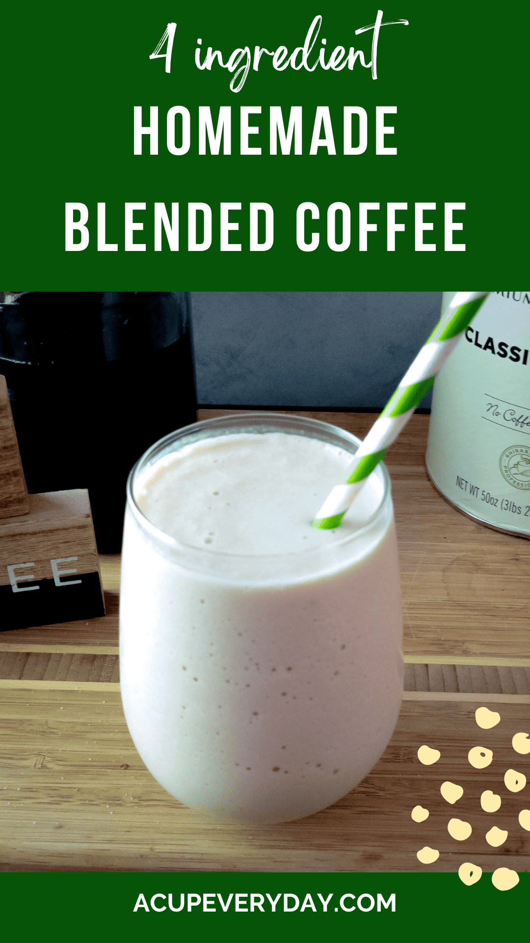Blended Coffee Recipe (i.e., Frappuccino, Frappé, Freeze) - A Cup Every Day